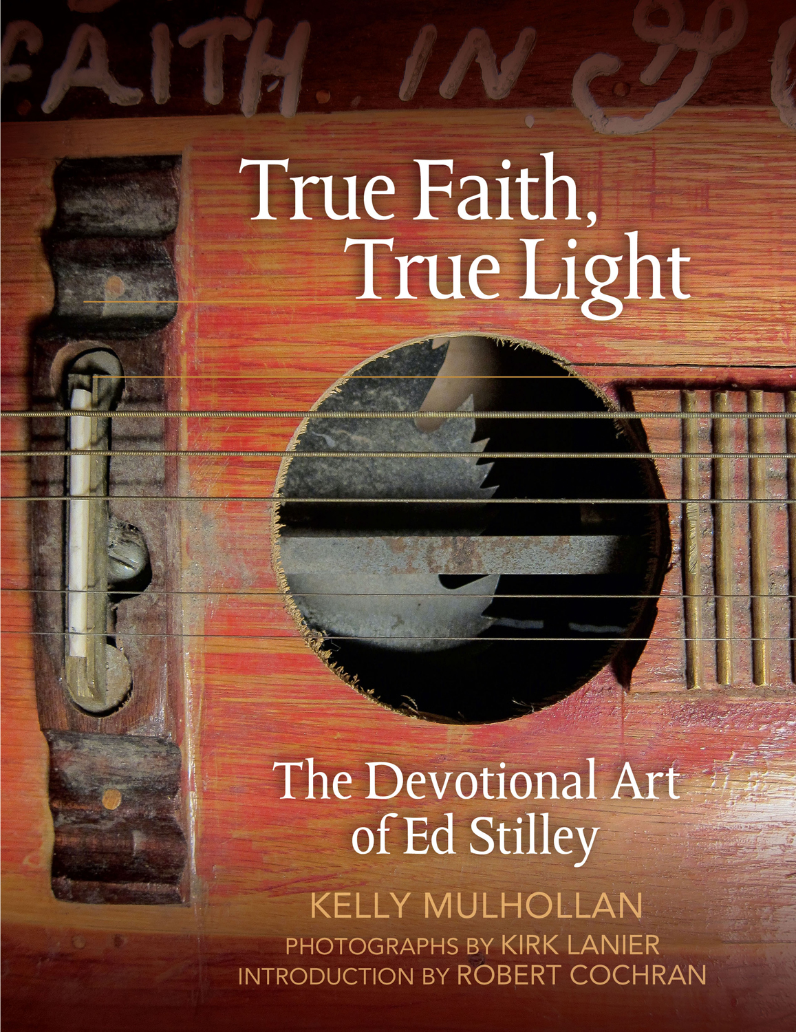 True Faith, True Light: The Devotional Art of Ed Stilley by Kelly ...