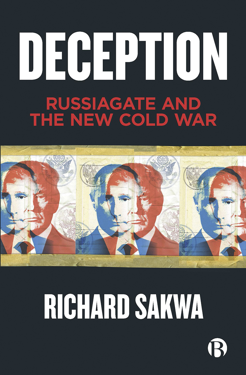 Deception: Russiagate and the New Cold War by Richard Sakwa | Goodreads