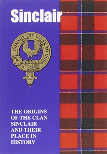 Sinclair: The Origins of the Clan Sinclair and Their Place in History ...