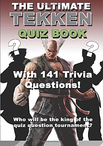 The Ultimate Tekken Quiz Book: With 141 Trivia Gaming Questions by T.E ...