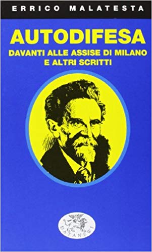 Autodifesa davanti alle Assise di Milano e altri scritti by Errico ...