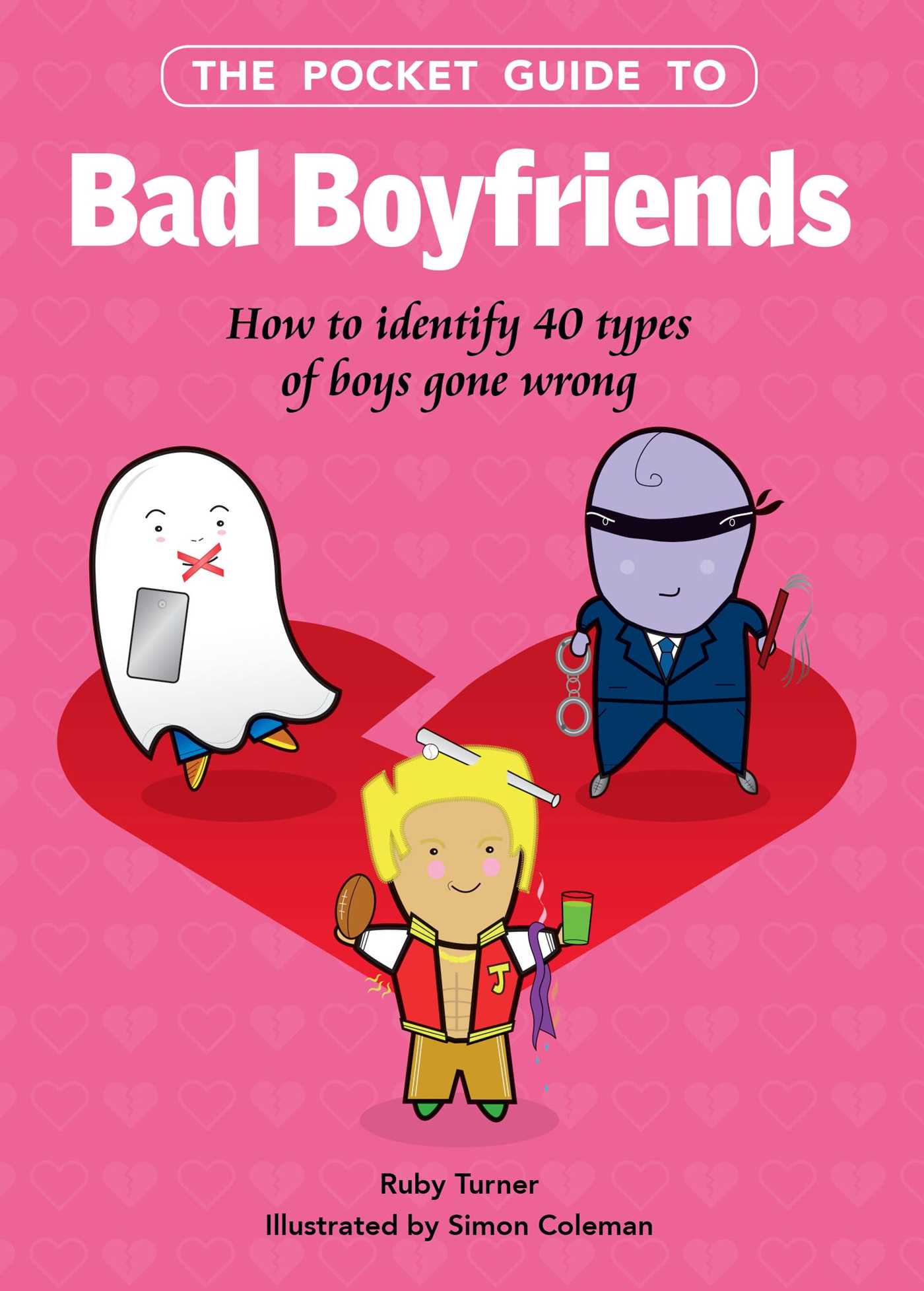 The Pocket Guide to Bad Boyfriends: How to Identify 40 Types of Boys ...