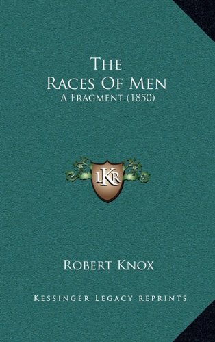 The Races Of Men: A Fragment (1850) by Robert Knox | Goodreads