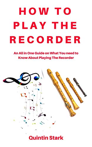 HOW TO PLAY THE RECORDER: An All in One Guide on What You need to Know ...