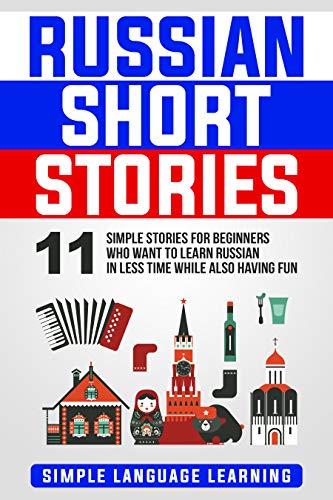 Russian Short Stories: 11 Simple Stories for Beginners Who Want to ...