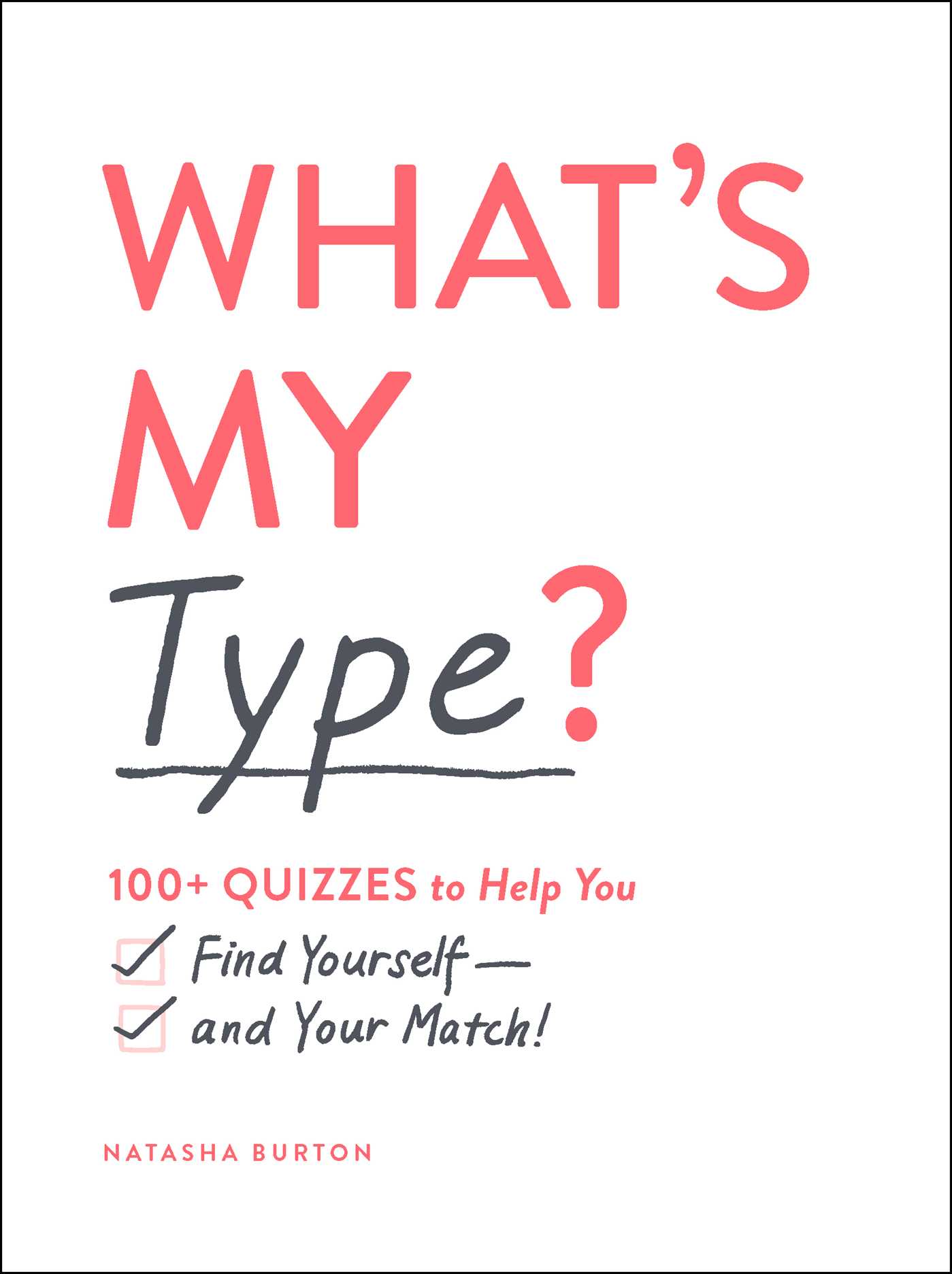 What's My Type?: 100+ Quizzes to Help You Find Yourself—and Your Match ...