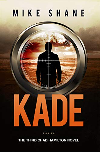 Kade (Chad Hamilton Suspense Book 3) by Mike Shane | Goodreads