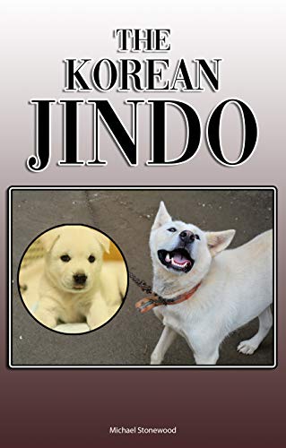 The Korean Jindo: A Complete and Comprehensive Owners Guide to: Buying ...