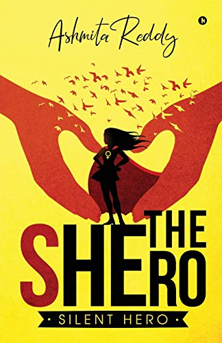 The Shero: Silent Hero by Ashmita Reddy | Goodreads