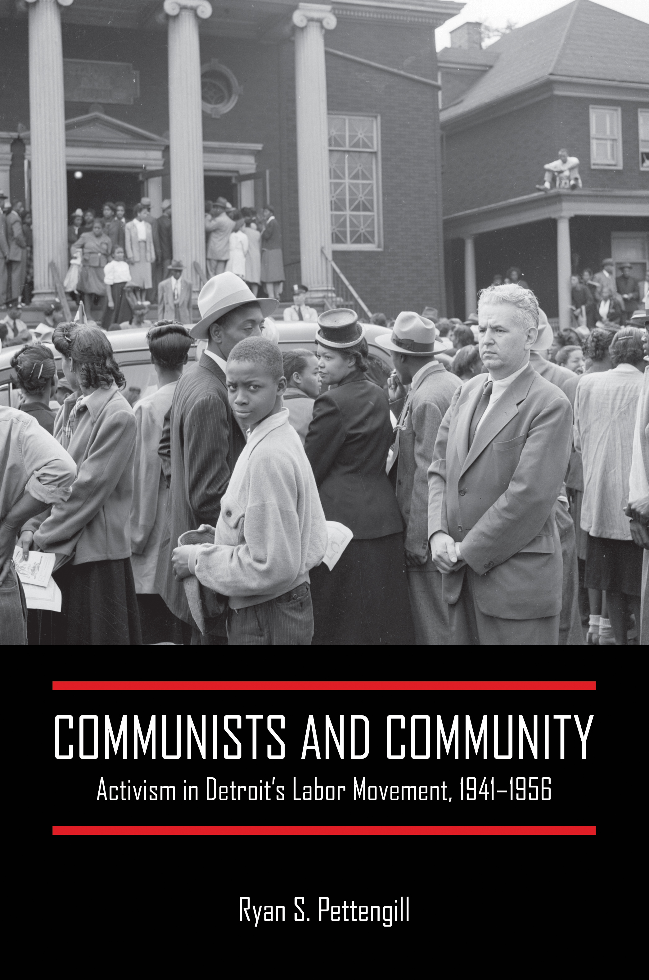 Communists and Community: Activism in Detroit's Labor Movement, 1941 ...