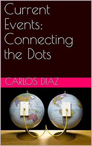 Current Events: Connecting the Dots by Carlos Díaz | Goodreads