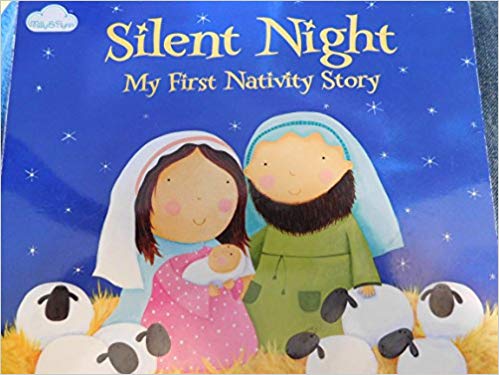 Silent Night My First Nativity Story by Milly & Flynn | Goodreads