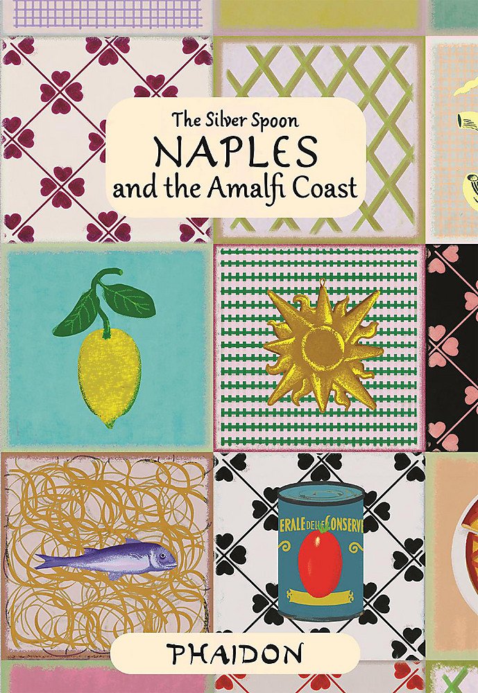 Naples and the Amalfi Coast by The Silver Spoon Kitchen | Goodreads