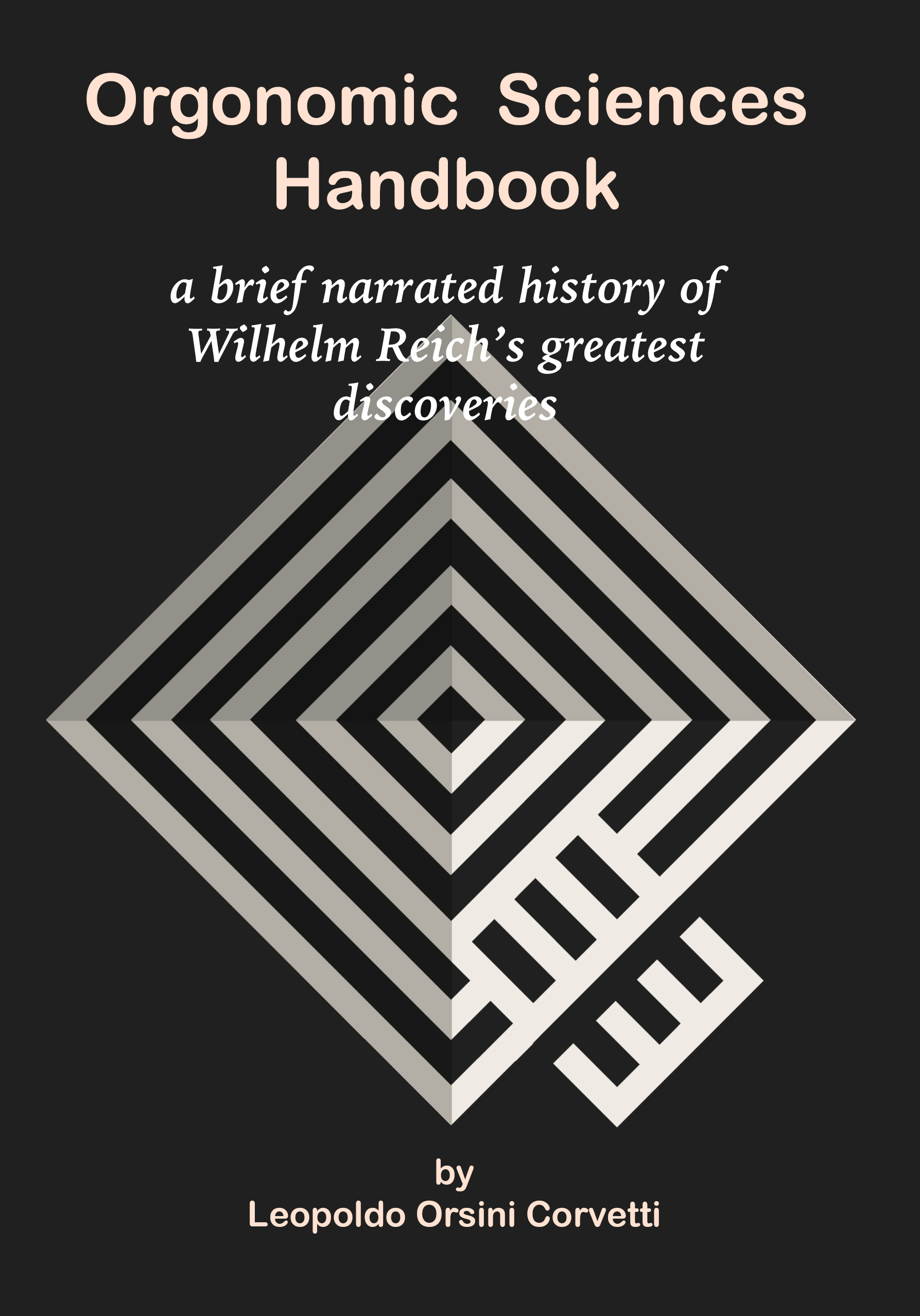 Orgonomic Sciences Handbook - a brief narrated history of Wilhelm Reich ...