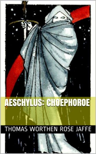 AESCHYLUS: CHOEPHOROE (Oresteia Book 2) by Rose Jaffe | Goodreads