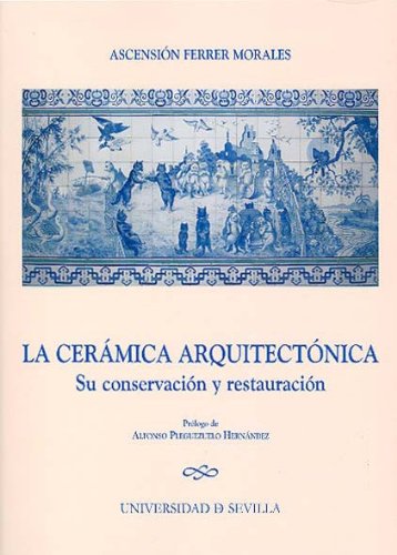 La cerámica arquitectónica.: Su conservación y restauración. (Serie ...