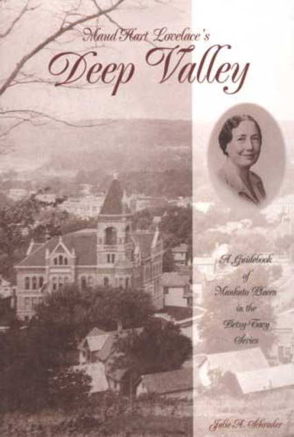 Maud Hart Lovelace's Deep Valley: A Guidebook of Mankato Places in the ...
