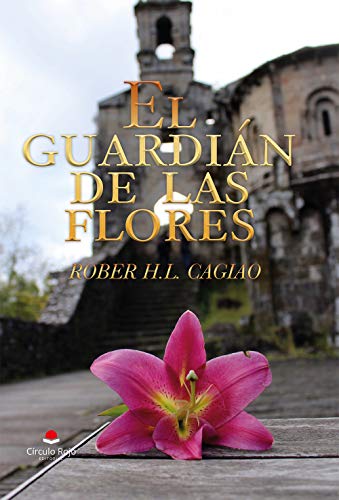 El guardián de las flores by Rober H.L. Cagiao | Goodreads