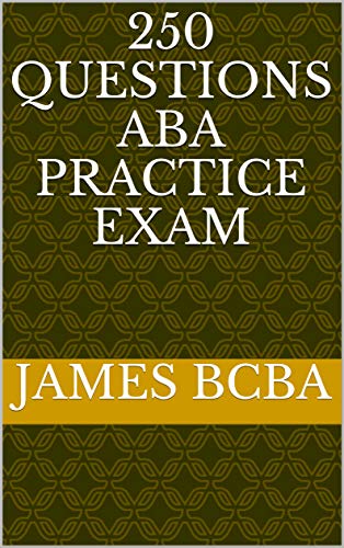 250 Questions ABA Practice Exam by James BCBA | Goodreads