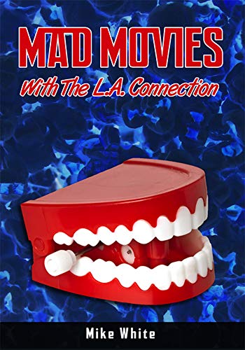 Mad Movies with the LA Connection by Mike White | Goodreads