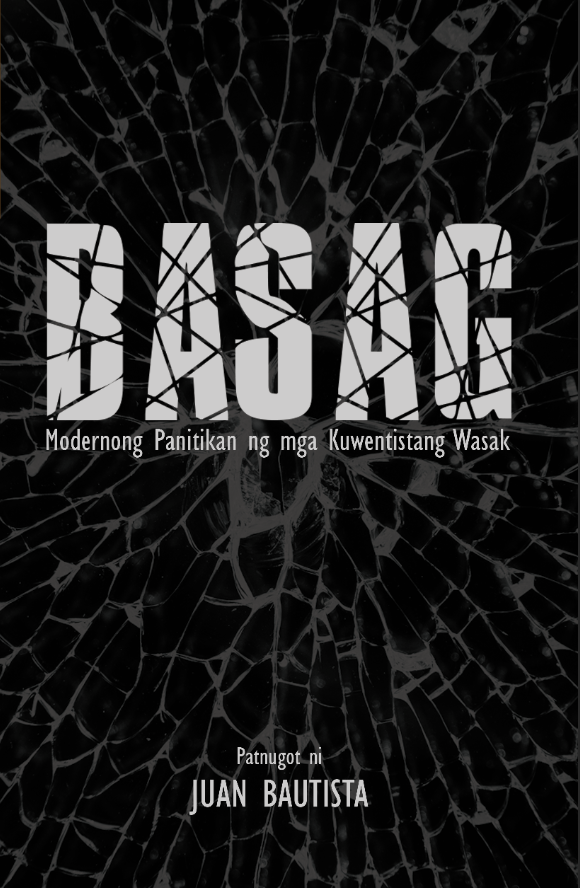 BASAG: Modernong Panitikan ng mga Kuwentistang Wasak by Juan Bautista ...