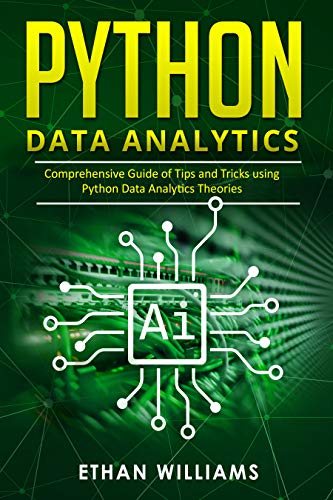 Python Data Analytics: Comprehensive Guide of Tips and Tricks using ...