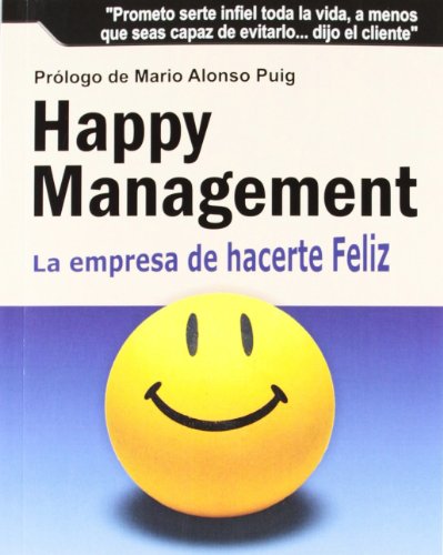 Happy Management: La empresa de hacerte feliz by Martín Vivancos ...