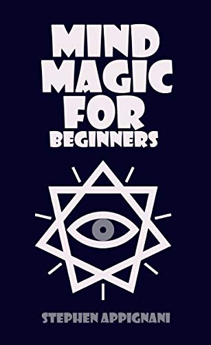 Mind Magic For Beginners: A simple guide to awaken the superpowers of ...