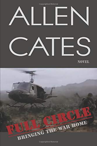 FULL CIRCLE: Bringing the War Home by Allen Cates | Goodreads