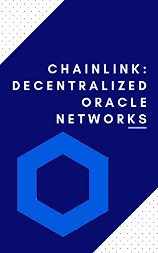 Chainlink: Decentralized Oracle Network: by Juan Jiménez | Goodreads