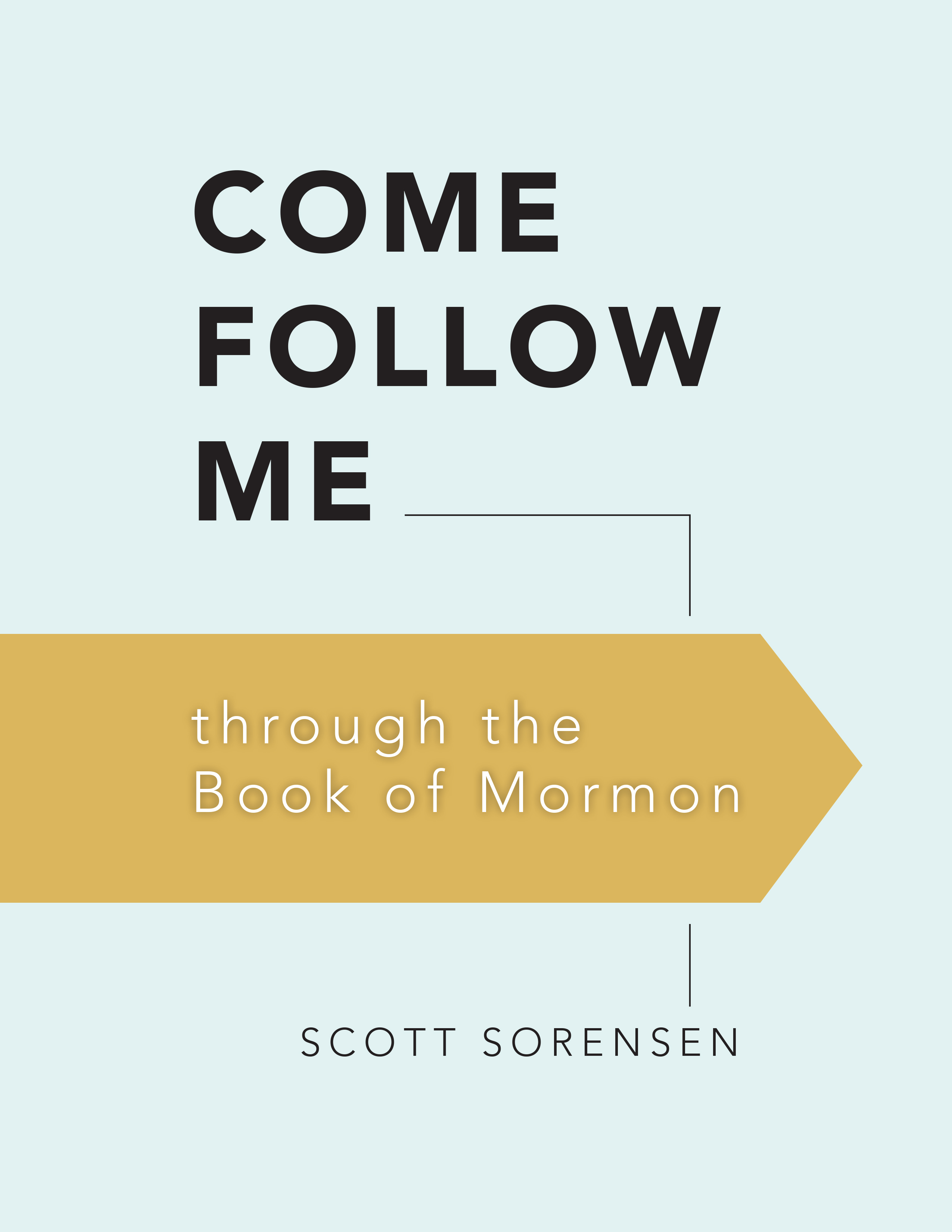 Come Follow Me through the Book of Mormon by Scott Sorensen | Goodreads