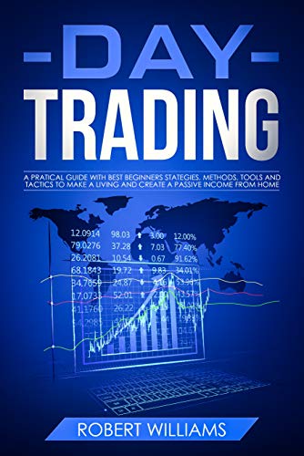 Day Trading: A Practical Guide with Best Beginners Strategies, Methods ...