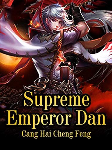 Supreme Emperor Dan: Volume 2 by Cang HaiChengFeng | Goodreads