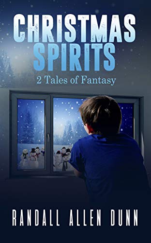 2 Tales: Christmas Spirits: 2 Tales of Fantasy by Randall Allen Dunn ...
