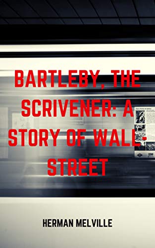 Bartleby, the Scrivener A Story of Wall-Street by Herman Melville ...