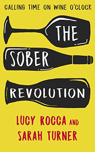 The Sober Revolution: Calling Time on Wine O'Clock by Lucy Rocca ...