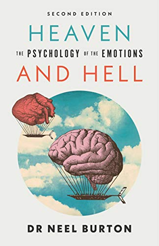 Heaven and Hell: The Psychology of the Emotions by Neel Burton | Goodreads