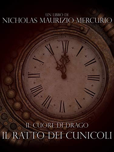 Il Cuore di Drago: Il Ratto dei Cunicoli by Nicholas Maurizio Mercurio ...
