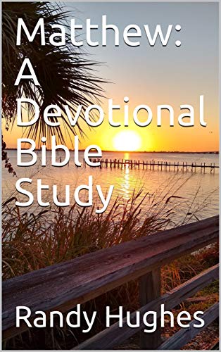 Matthew: A Devotional Commentary by Randy Hughes | Goodreads