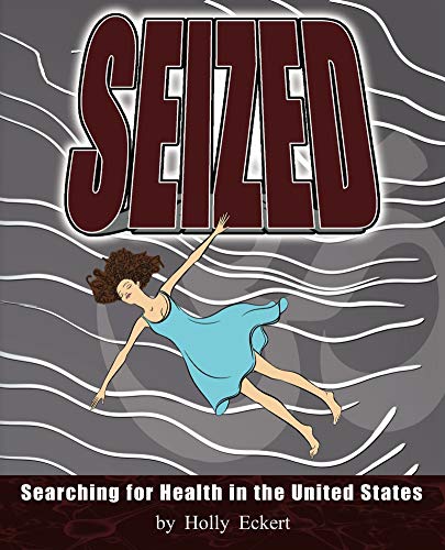 Seized: Searching for Health in the United States by Holly Eckert ...