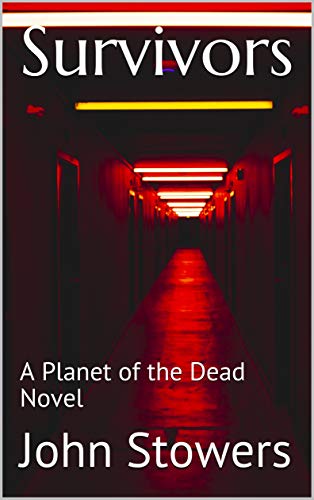 Survivors: A Planet of the Dead Novel by John Stowers | Goodreads