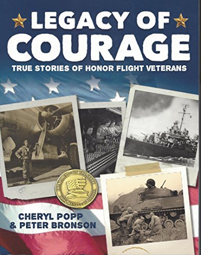 Legacy of Courage: True Stories of Honor Flight Veterans by Cheryl Popp ...