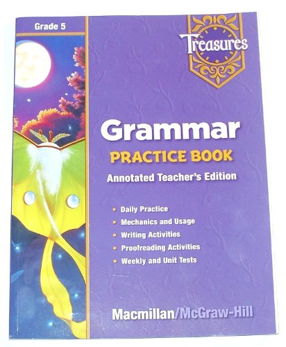 Treasures, Grade 5: Grammar Practice Book, Annotated Teacher's Edition ...
