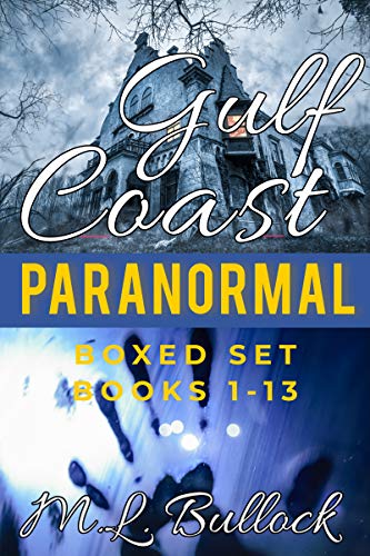 Gulf Coast Paranormal Boxed Set by M.L. Bullock | Goodreads