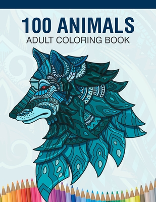 100 Animals Adult Coloring Book: Animal Lovers Coloring Book with 100 ...