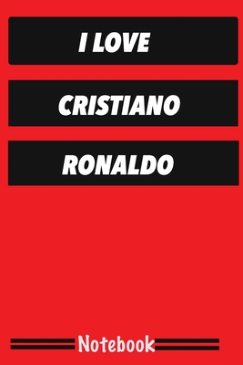 I Love Cristiano Ronaldo: Football Soccer Notebooks For Boys, Kids and ...