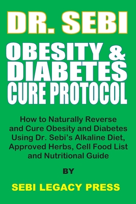 Dr. Sebi Obesity and Diabetes Cure Protocol: How to Naturally Reverse ...