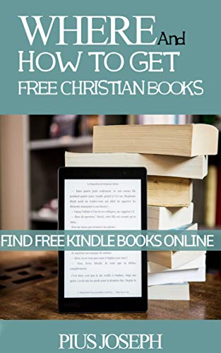 Where And How to Get Free Christian books to Read: Find Free Kindle ...