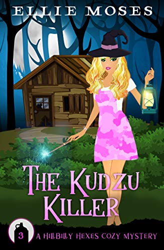 The Kudzu Killer (Hillbilly Hexes #3) by Ellie Moses | Goodreads