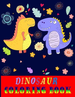 Dinosaur coloring book: Fantastic Dinosaur Coloring Book for Boys ...